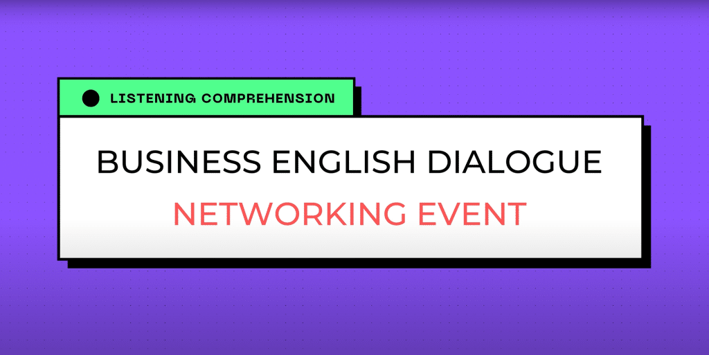 Business English Listening Comprehension - Networking Event Dialogue ...